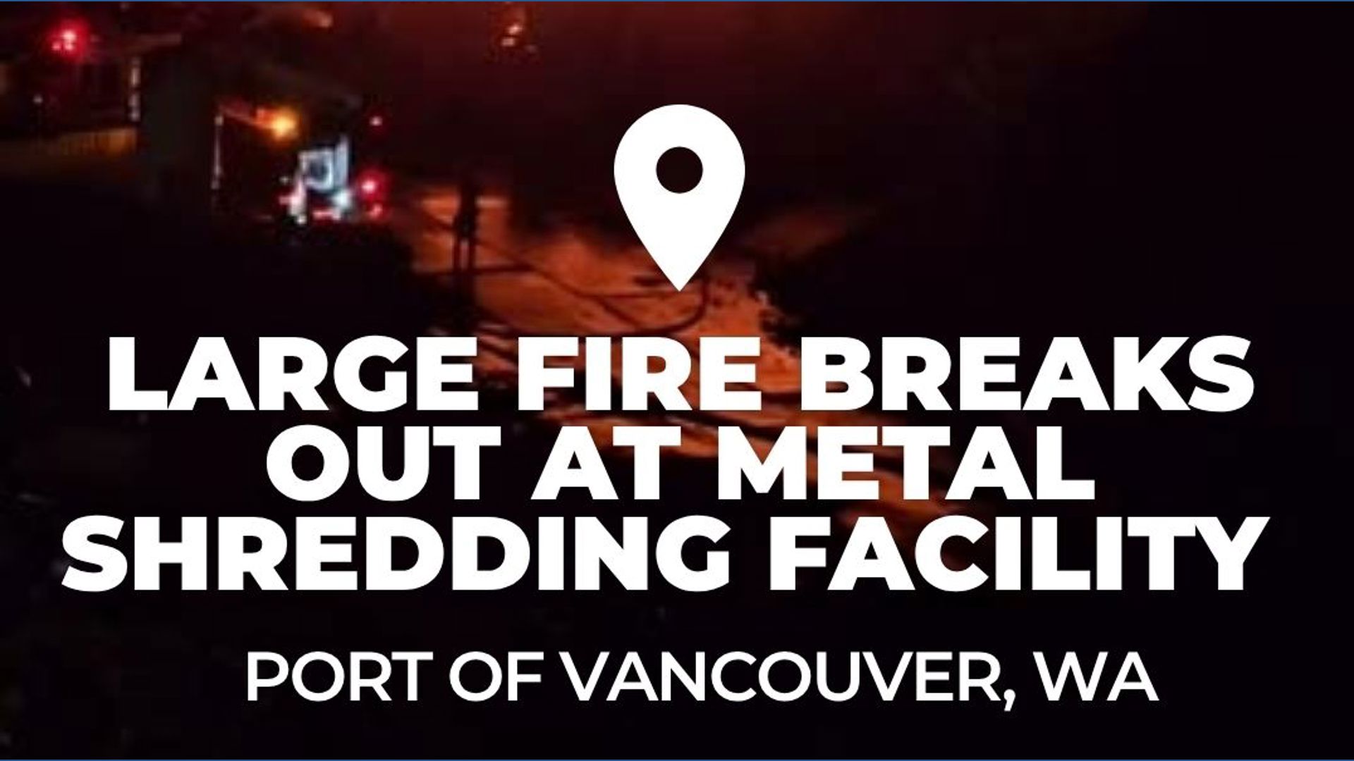 Large fire erupts at metal shredding facility at Port of Vancouver ...