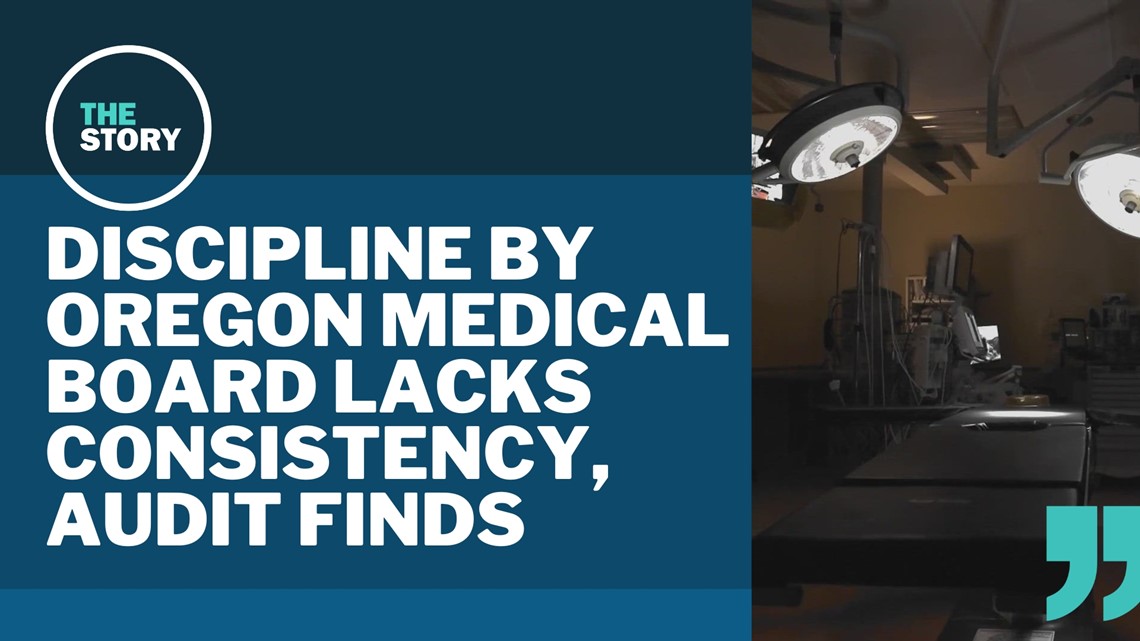 Audit: Oregon Medical Board needs to improve disciplinary process for ...