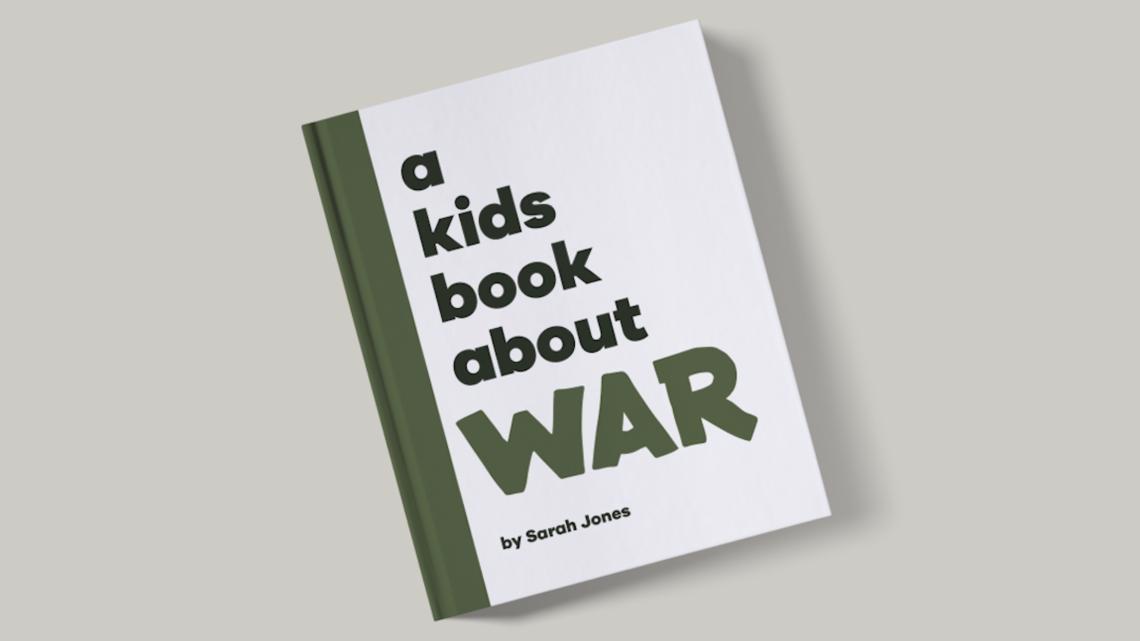 How 'A Kids Book About War' went from concept to published in days ...